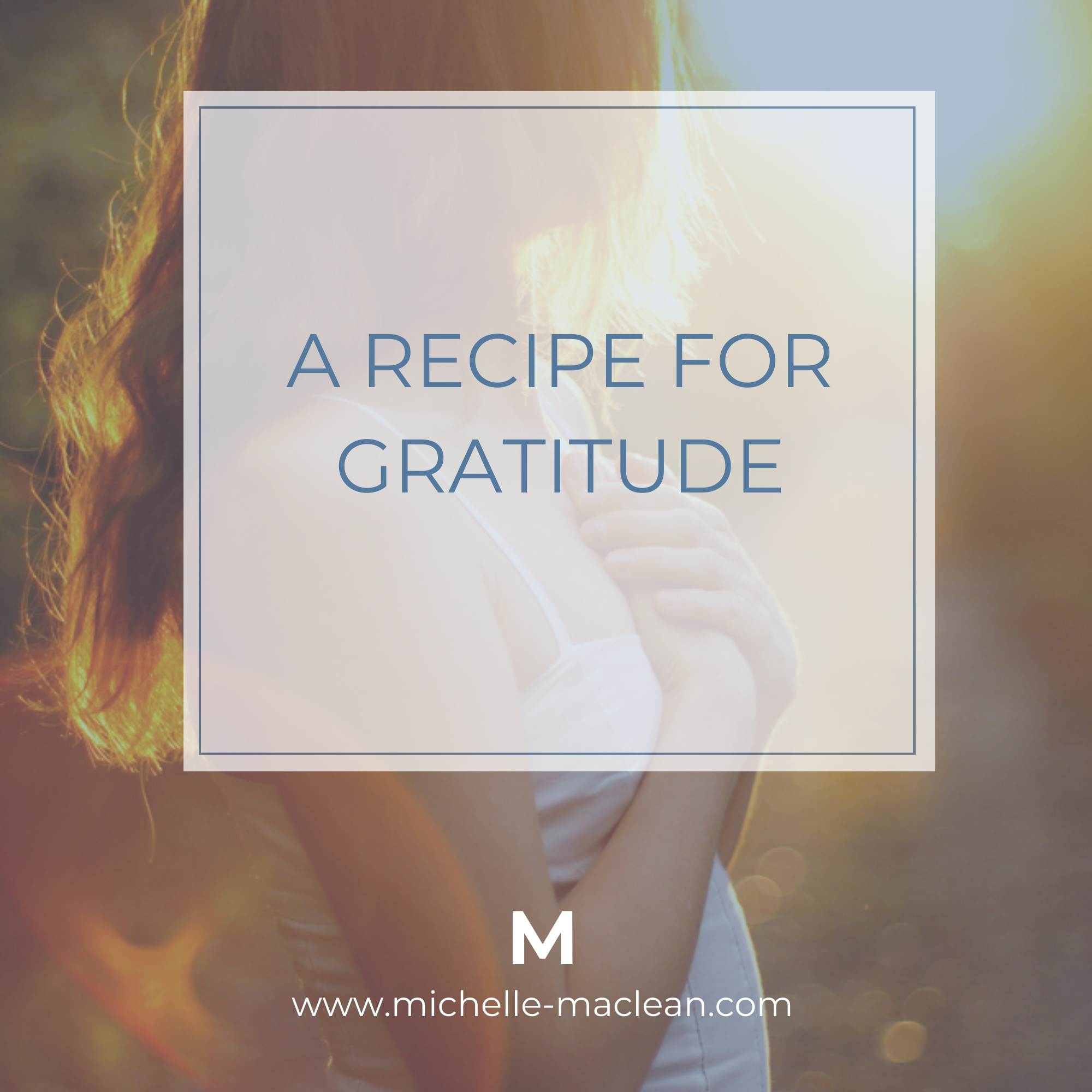 A recipe for gratitude - Michelle MacLean